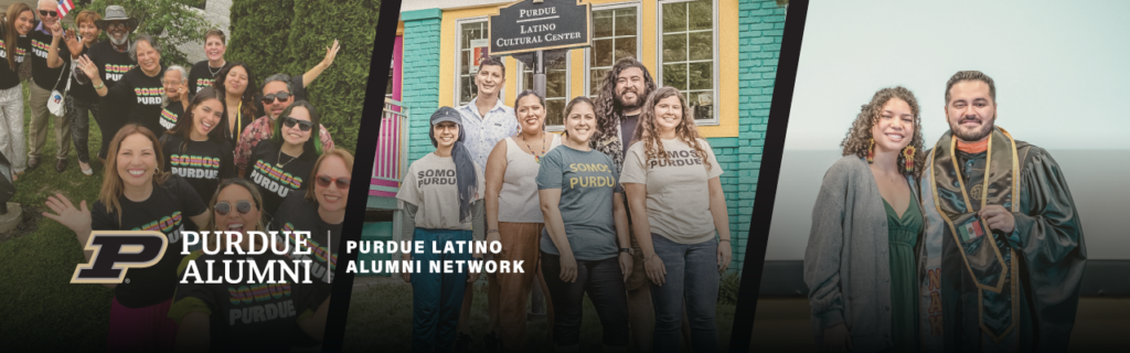 Purdue Latino Alumni Network - Purdue for Life Foundation